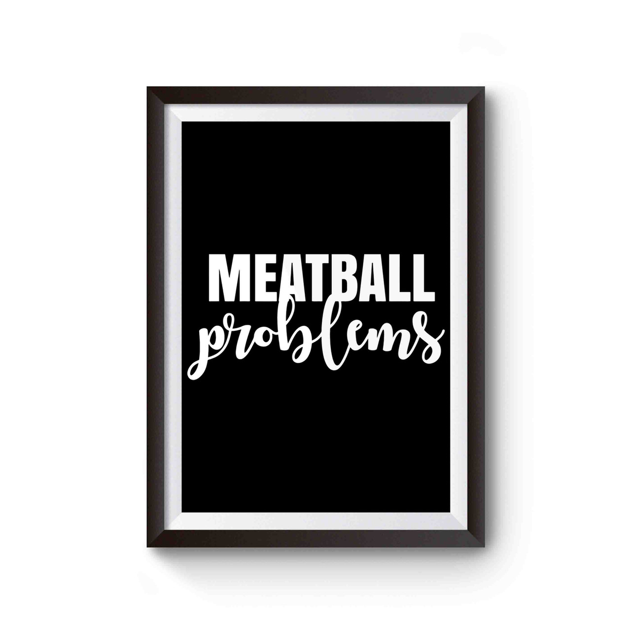 Meatball Problems Poster