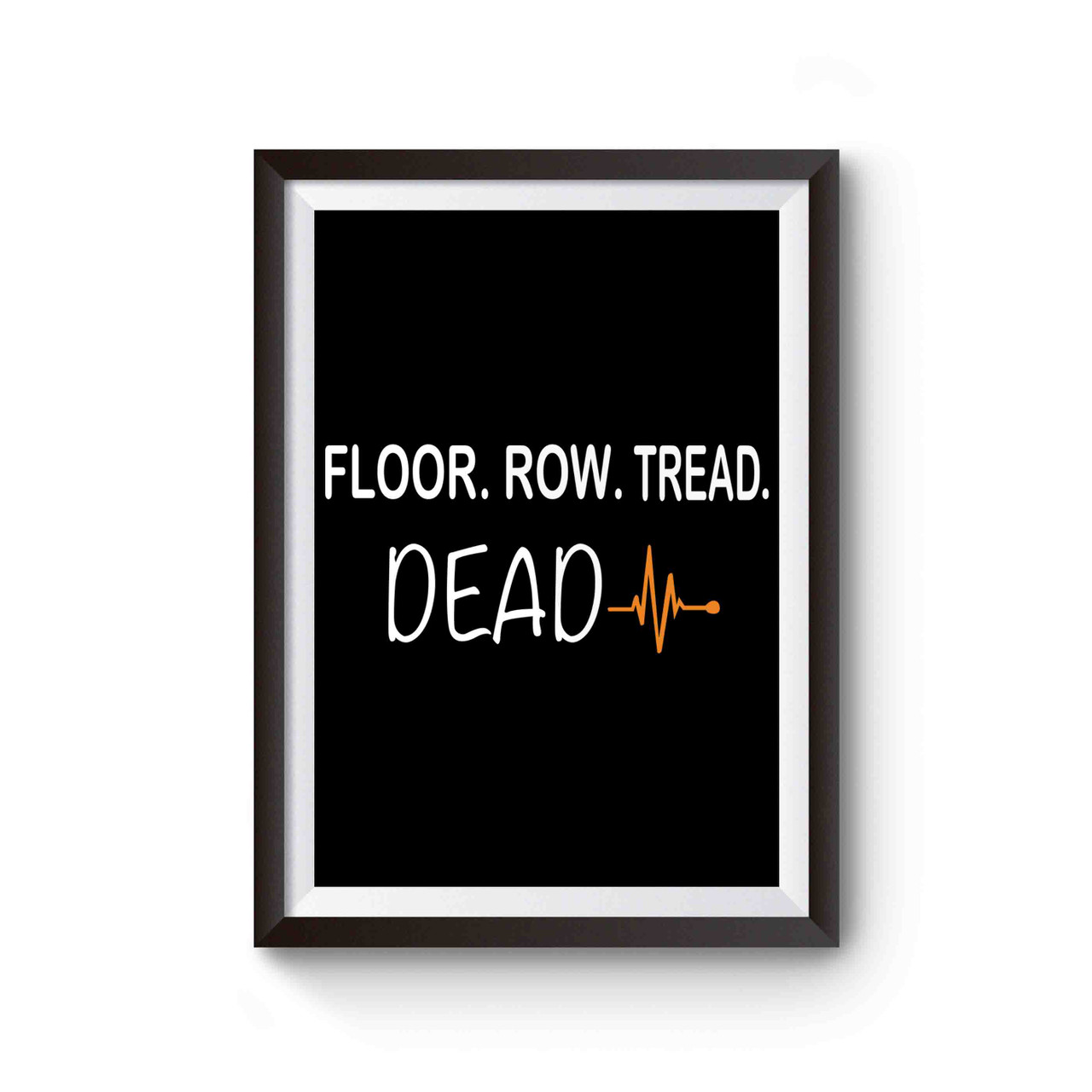 Orange Theory Slouchy Floor Row Tread Dead Poster