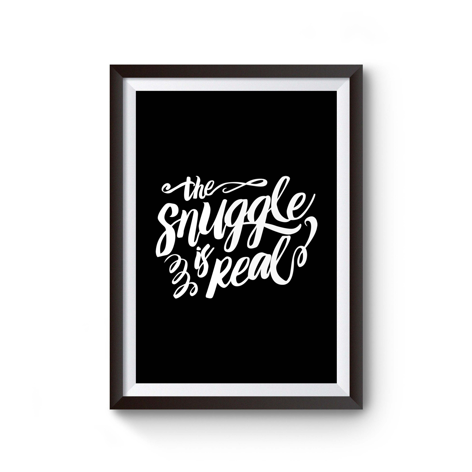 The Snuggle Is Real Inspired Poster