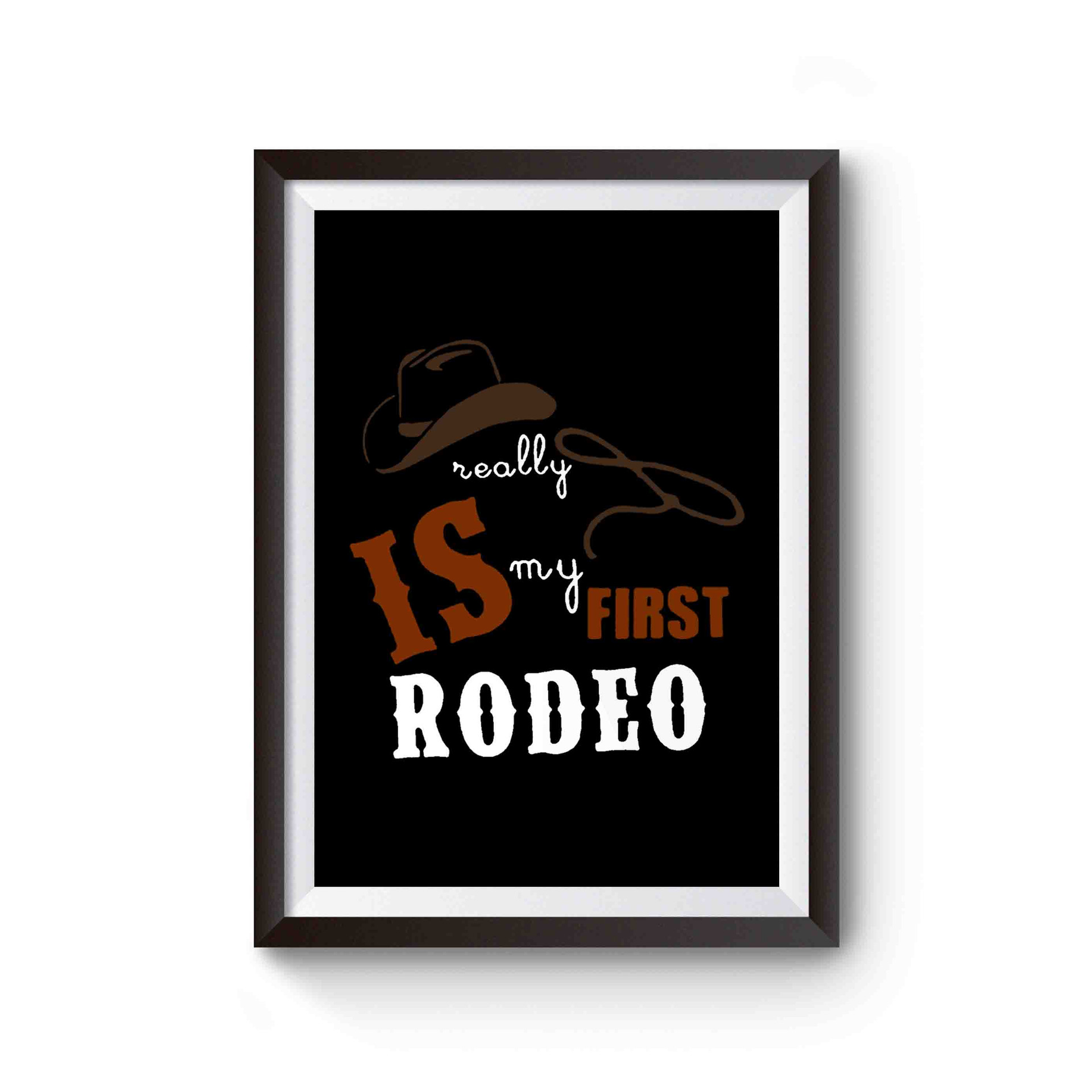 This Actually Is My First Rodeo Poster