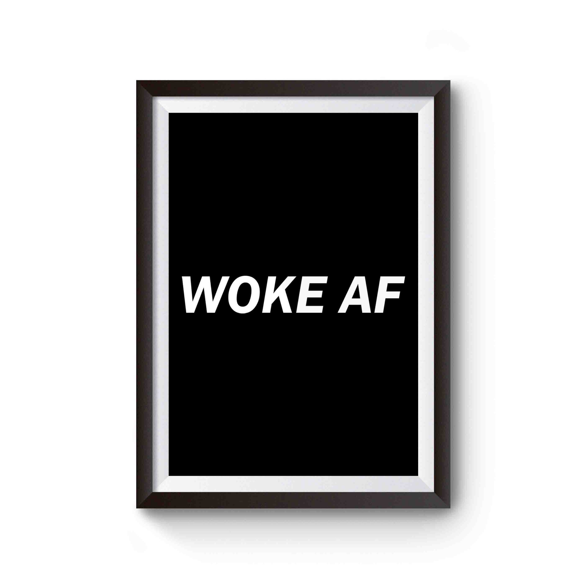 Woke Af As Fuck Poster