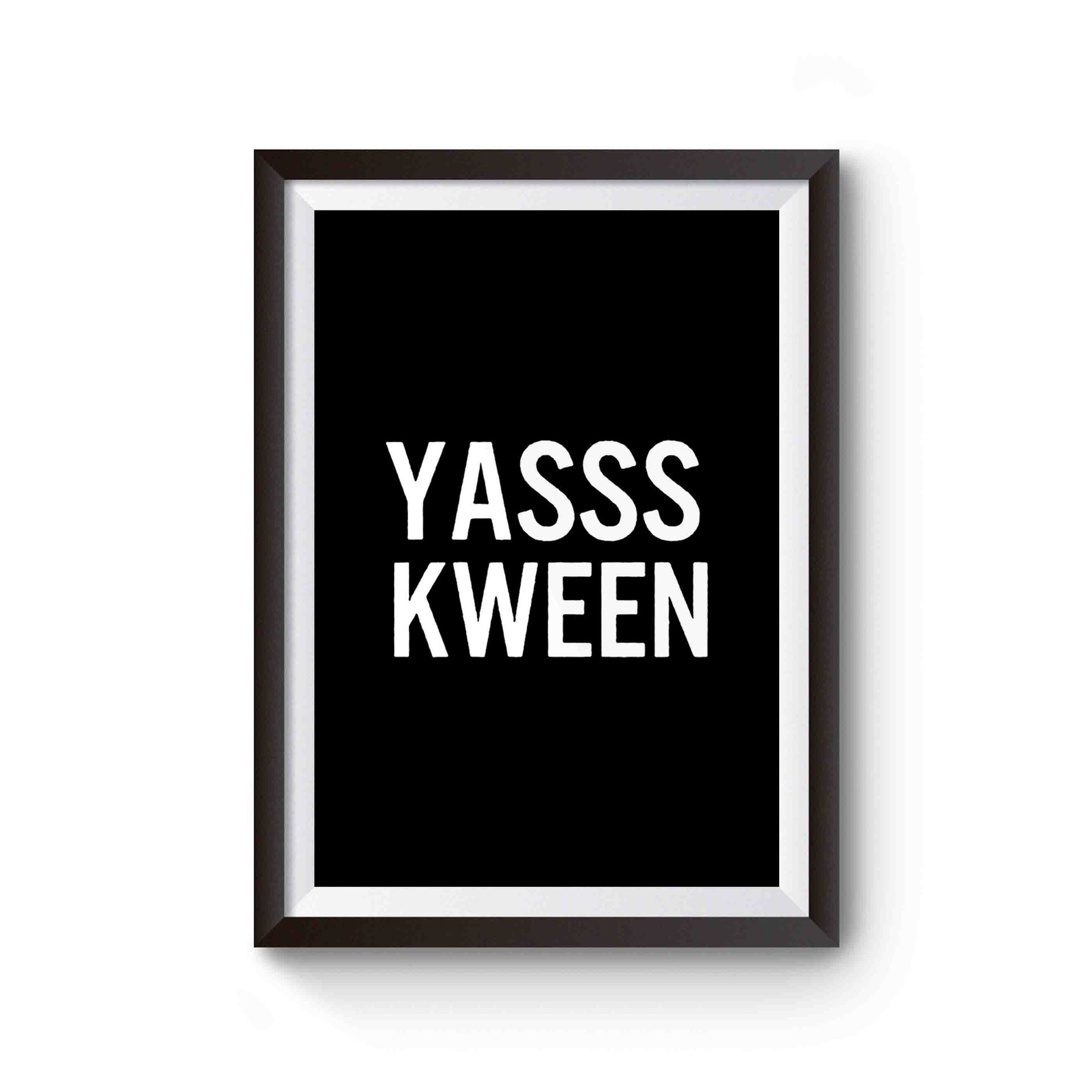 Yas Kween Funny Yes Queen Poster
