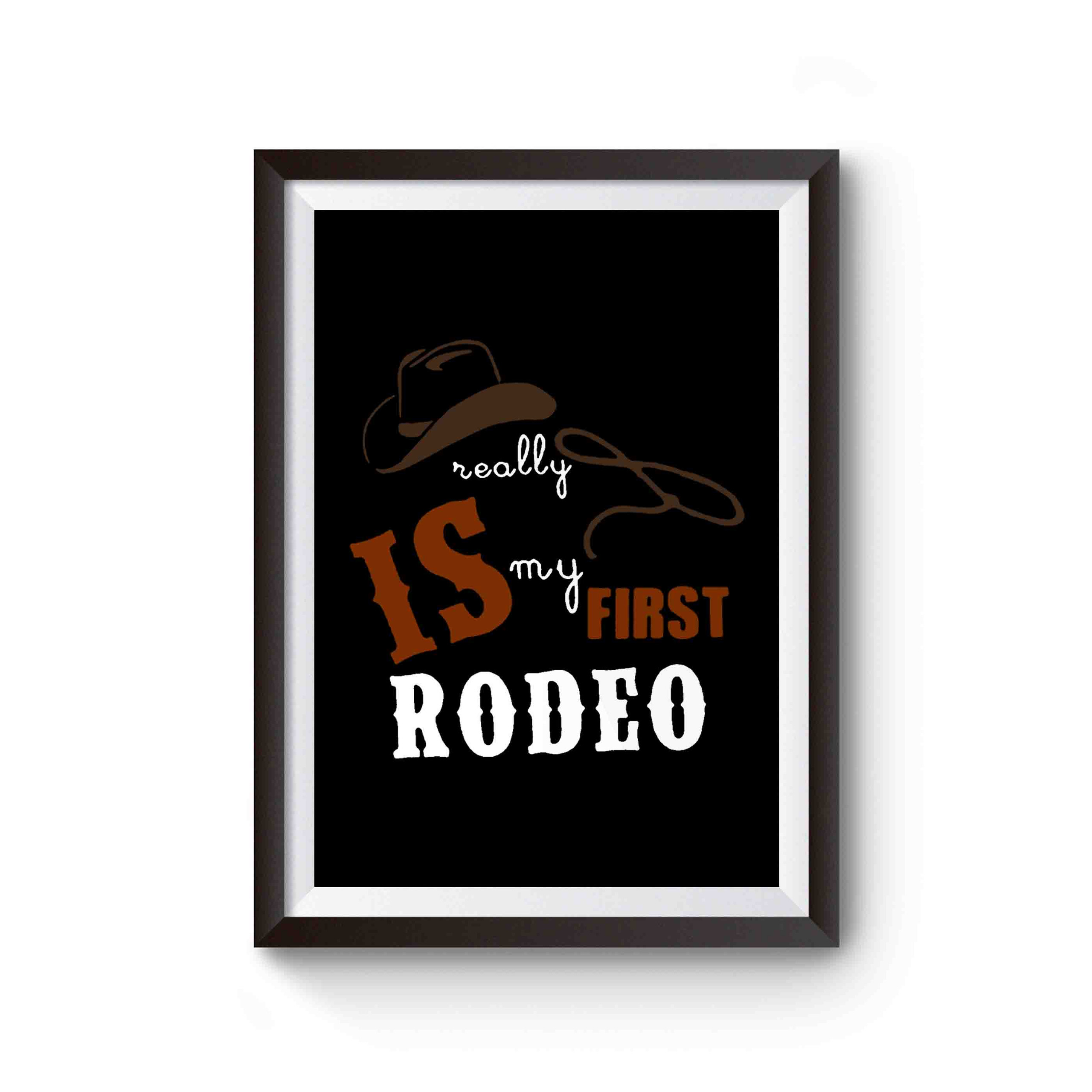 This Actually Is My First Rodeo Poster