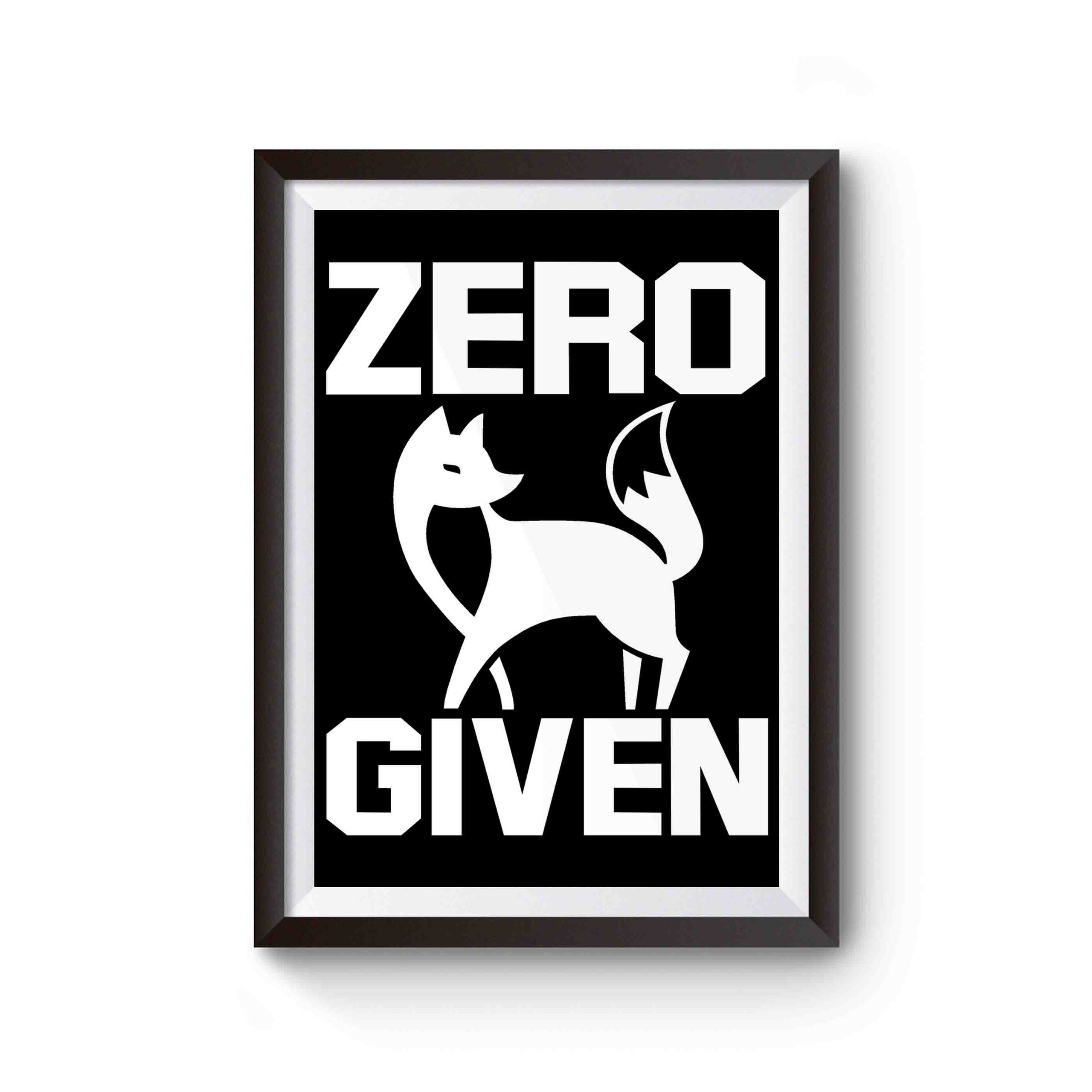 Zero Fox Given Poster