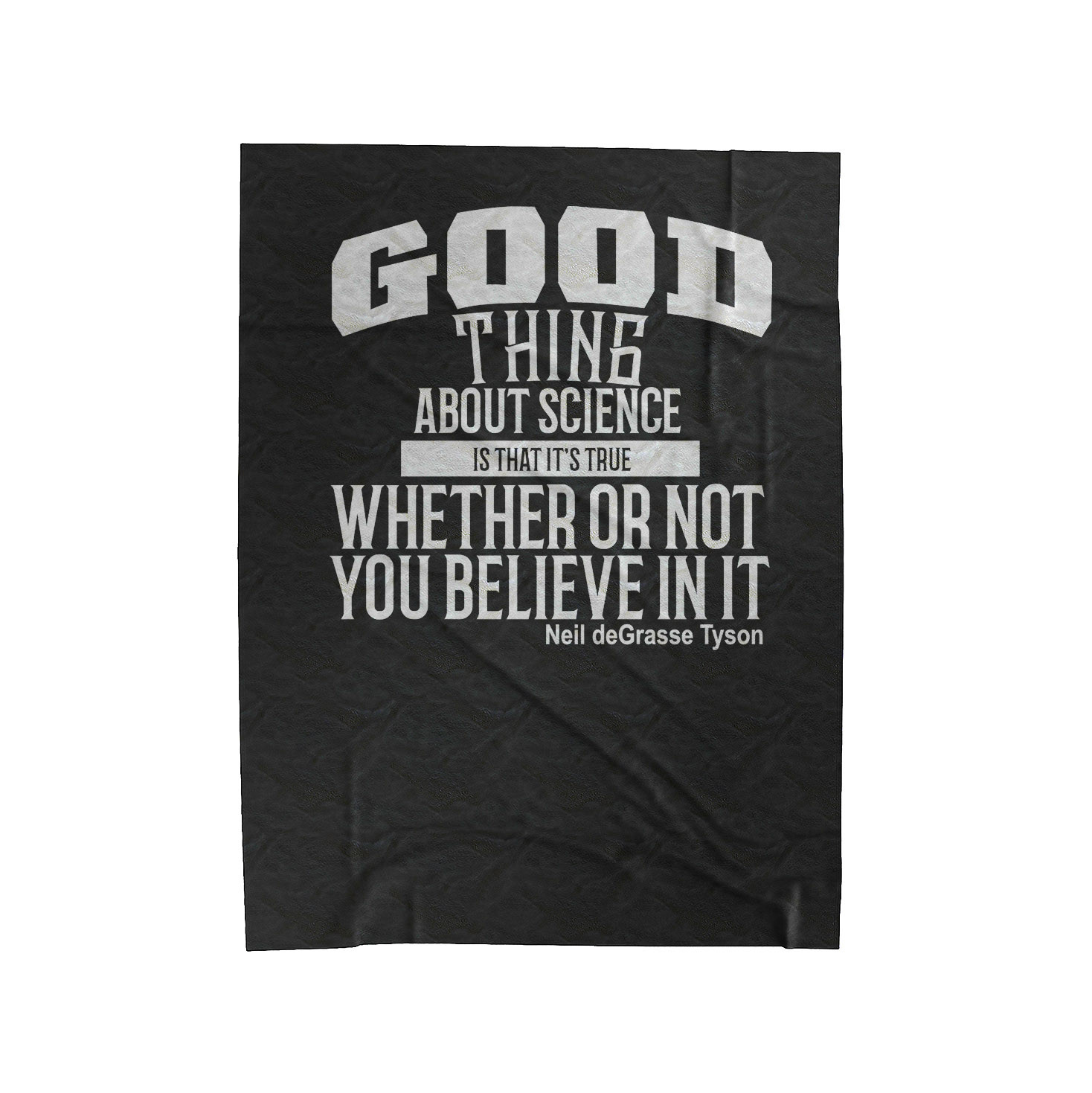 The Good Thing About Science Neil Degrasse Tyson Quote Poster