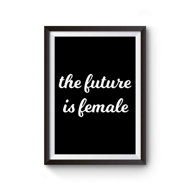 The Future Is Female Text Poster