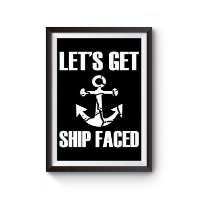 Let's Get Ship Faced Poster