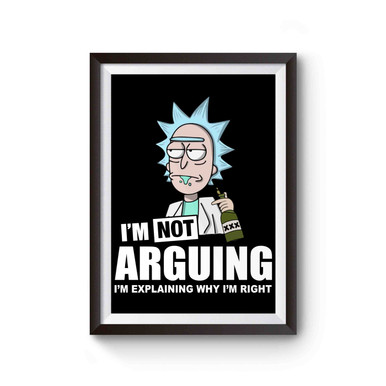 Rick & Morty I'm Not Arguing Poster