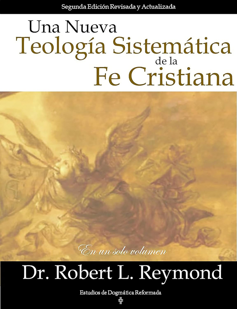Una Nueva Teologia Sistematica De La Fe Cristiana ROBERT REYMOND ...