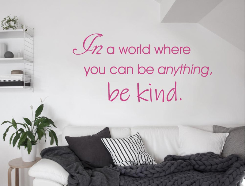 In a world where you can be anything be kind wall sticker