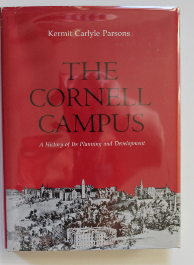 The Cornell Campus: A History of Its Planning and Development ...