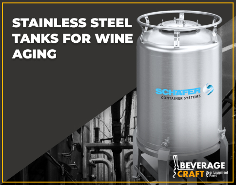 Why You Should Use Stainless Steel Tanks for Wine Aging - Beverage Craft