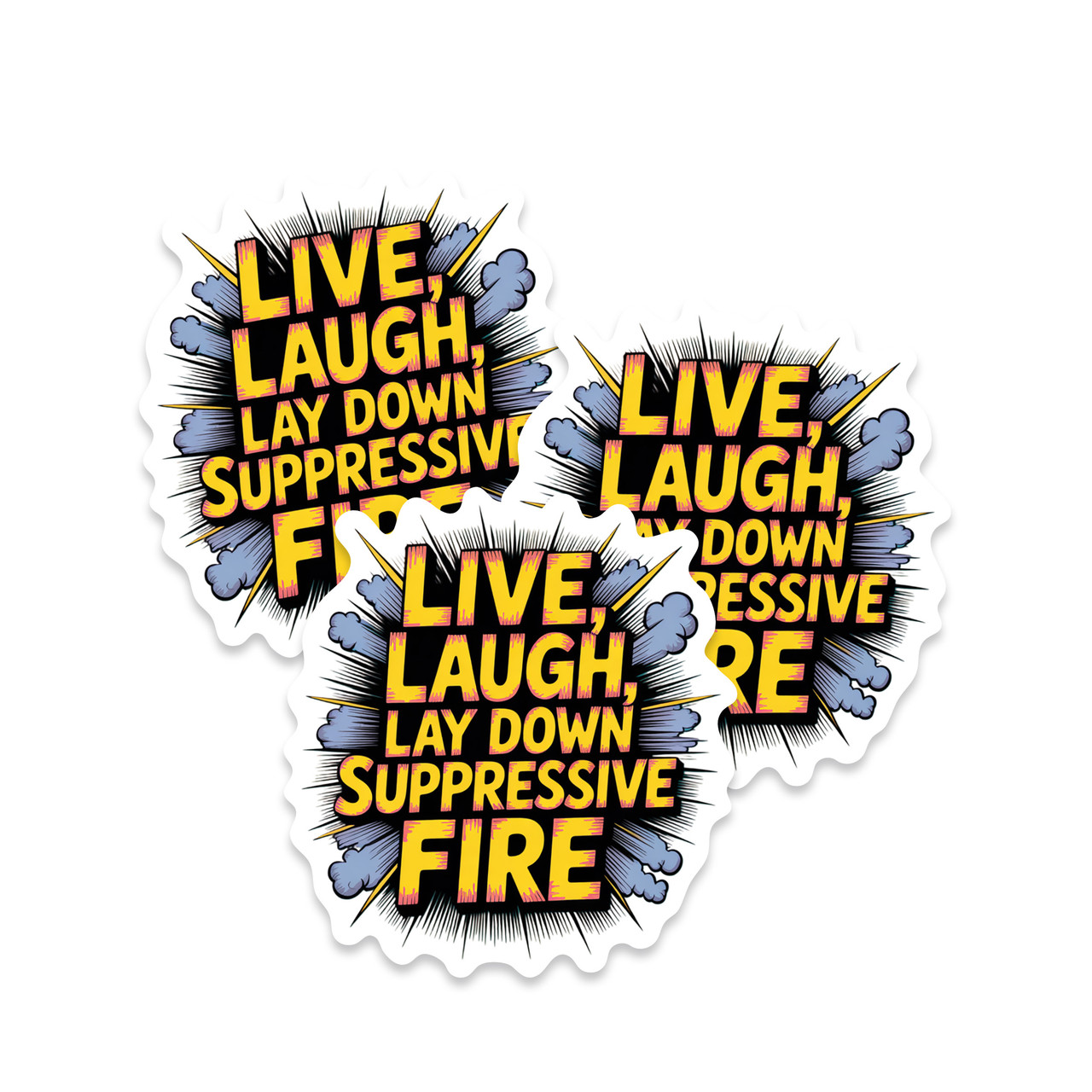 Live Laugh Lay Down Suppressive Fire Sticker | Funny Tactical Vinyl Decal