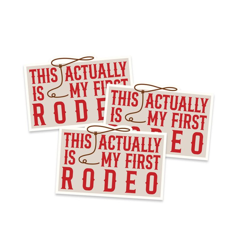 This Actually Is My First Rodeo Sticker