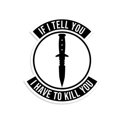 If I Tell You I Have To Kill You Sticker
