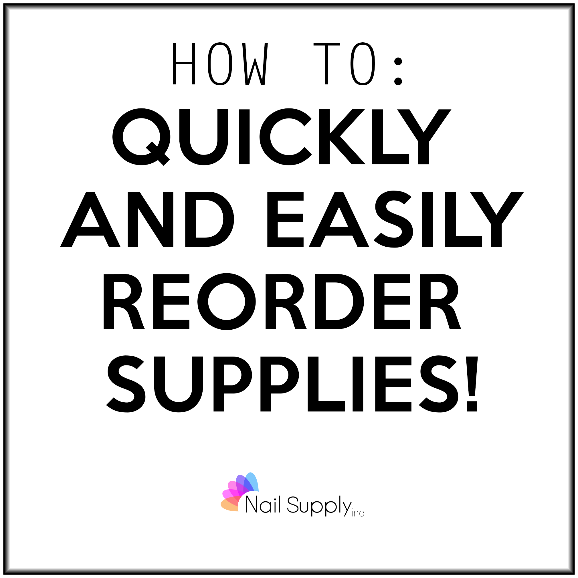 How To: Use Our Easy Reorder Feature! - Nail Supply Inc