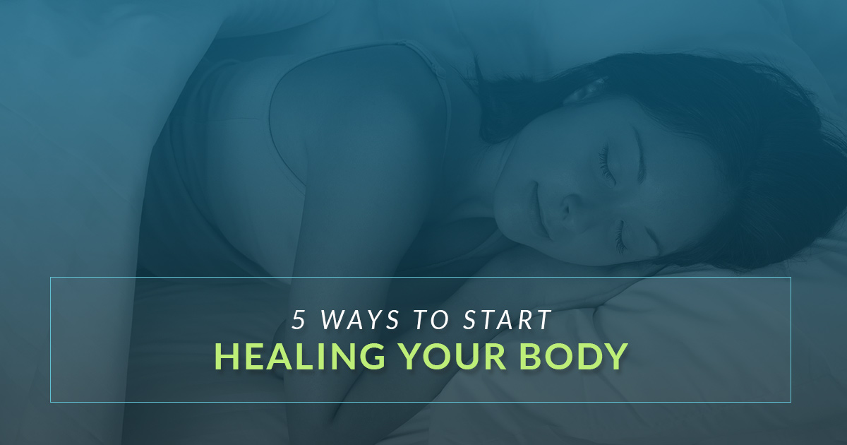 5 Ways to Start Healing Your Body - Clinical Nutrition Centers
