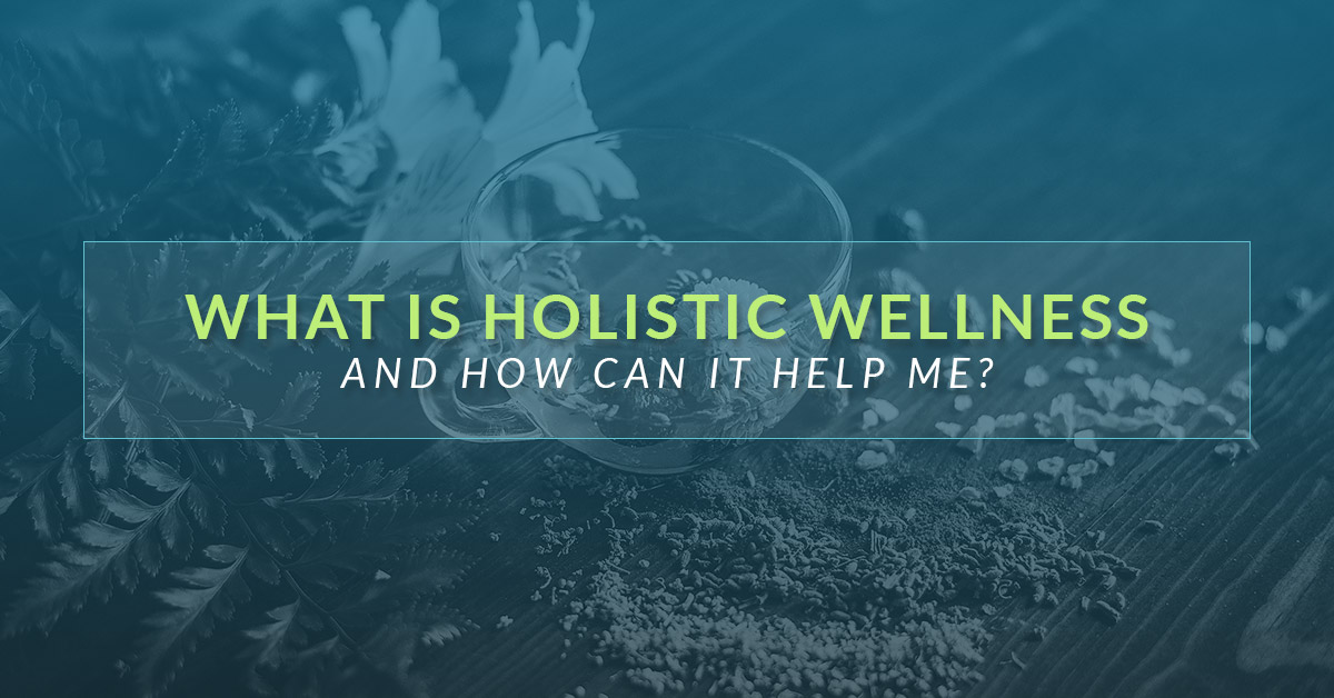 What Is Holistic Wellness And How Can It Help Me? - Clinical Nutrition ...