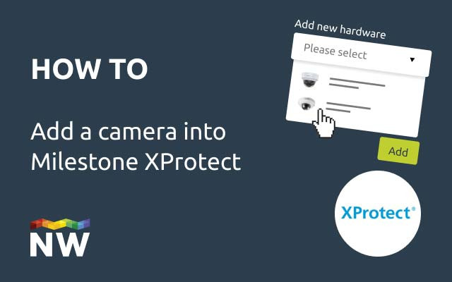 How to add a camera into Milestone XProtect - Network Webcams