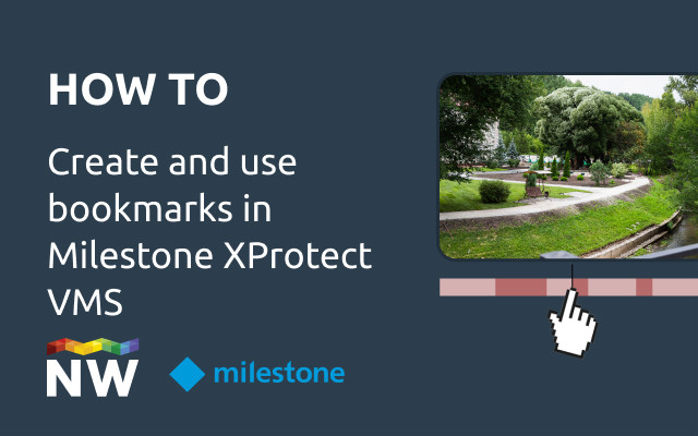 How to create and use bookmarks in the Milestone VMS - Network Webcams