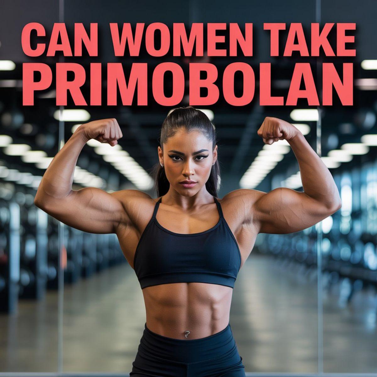 Can Women Take Primobolan? - Best Price Nutrition