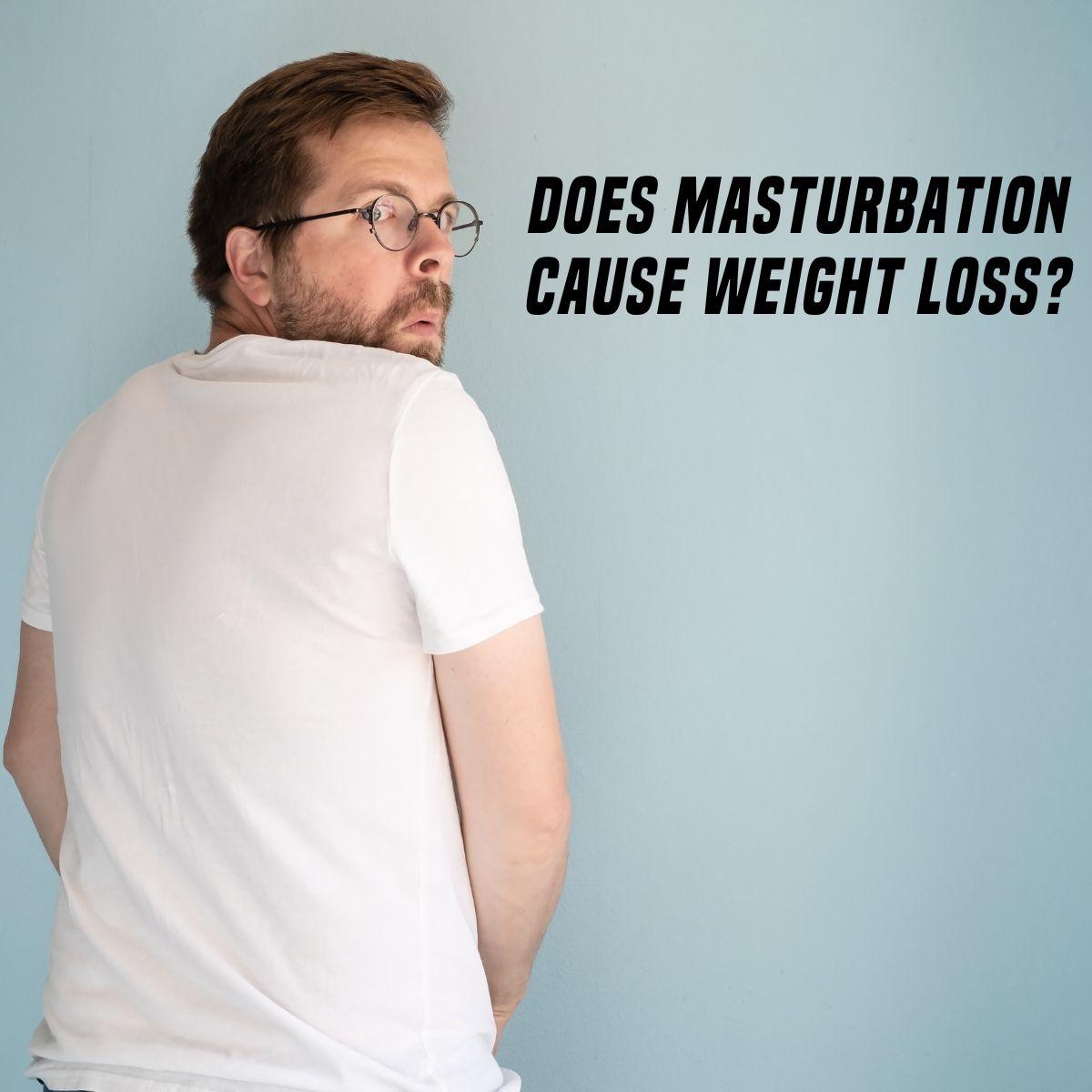 does-masturbation-cause-weight-loss-best-price-nutrition-retail-store
