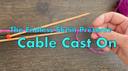 How to Knit the Cable Cast On -- Video Tutorial - The Endless Skein