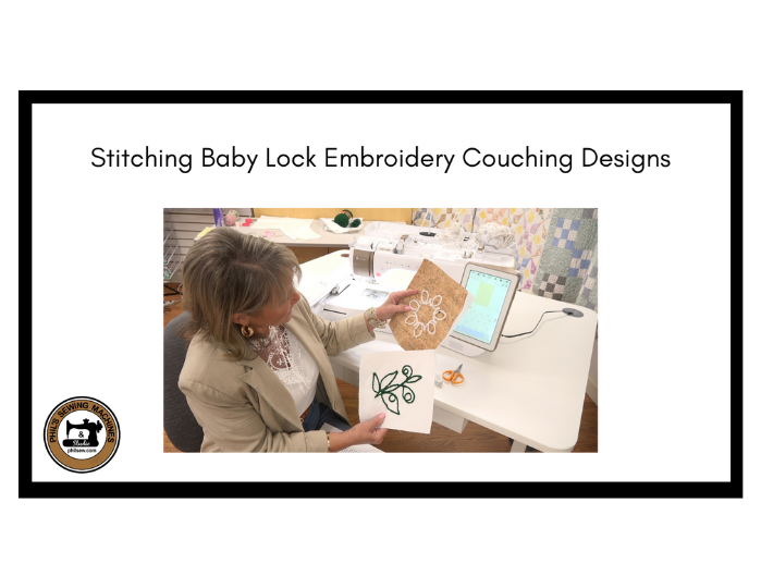Stitching Baby Lock Embroidery Couching Designs - Phil's Sewing Machines