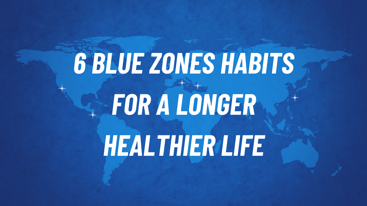 6 Blue Zones Habits for a Longer, Healthier Life - Silver Solution USA LLC