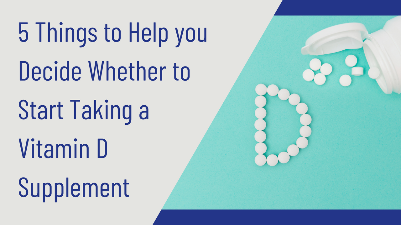5 Things to Help You Decide Whether to Start Taking a Vitamin D ...