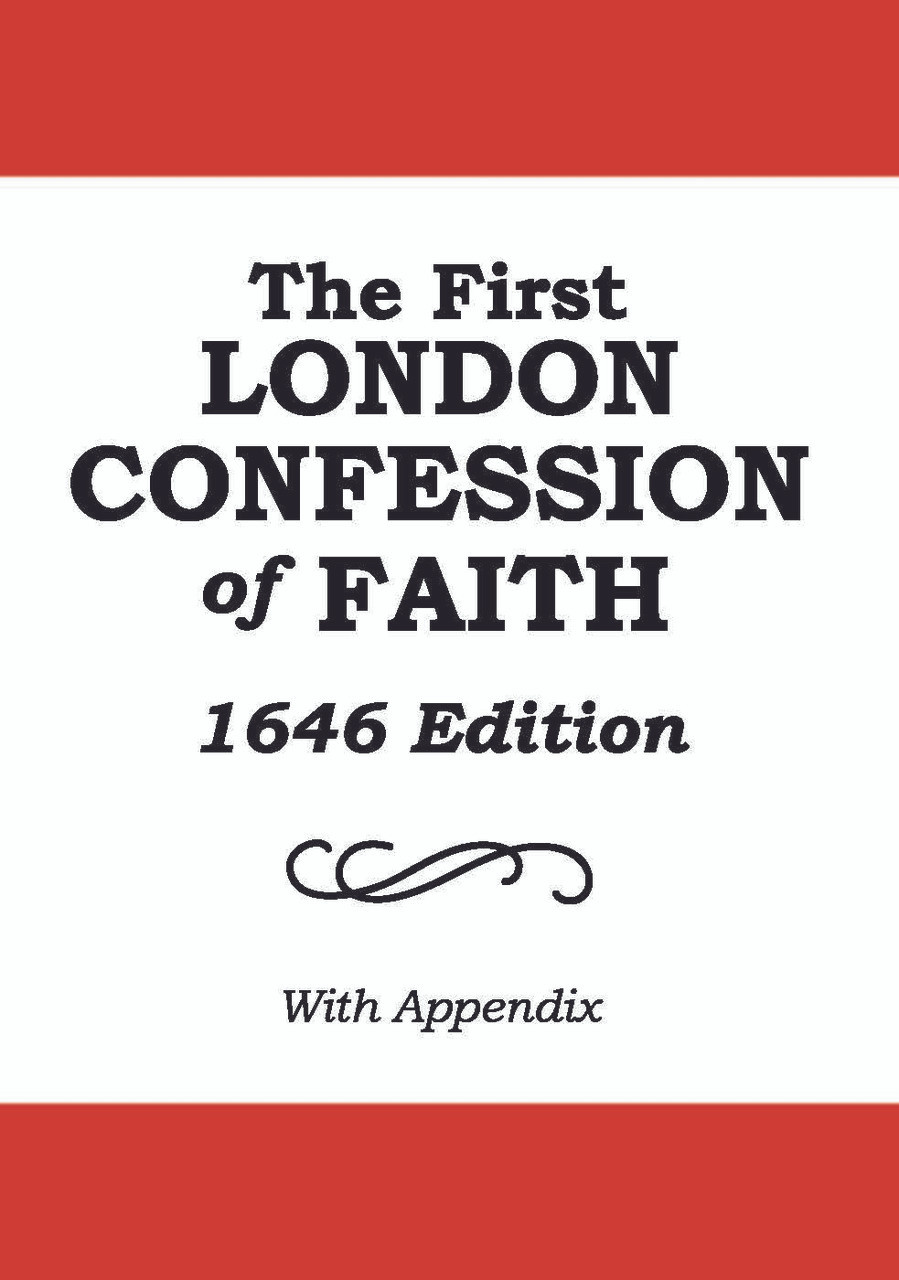 The First London Confession of Faith, 1646 Edition - Particular Baptist ...