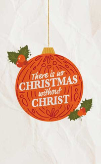 Gospel Tract No Christmas Without Christ Bold Ornament