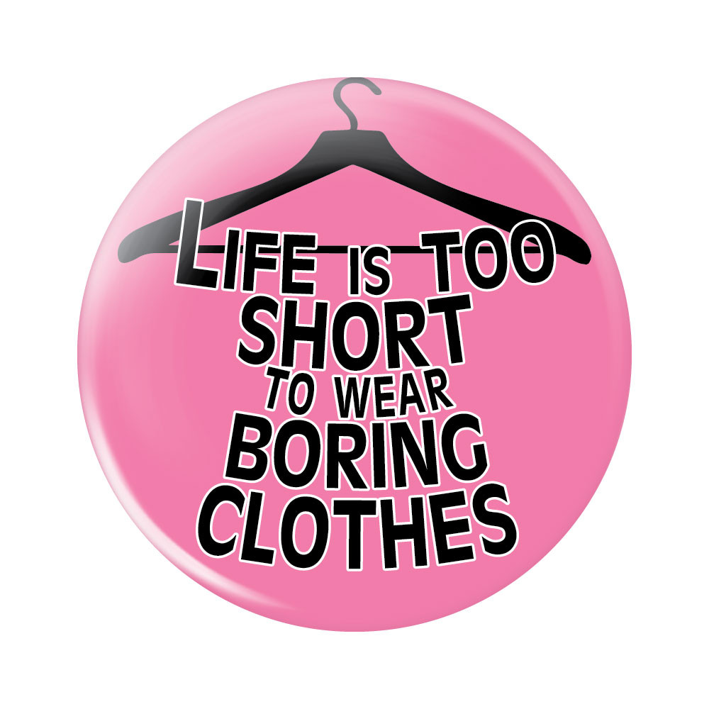 Boring Clothes 1.25" Button - Beachin' Buttons Made in the USA ...