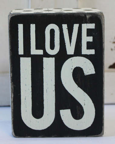 I Love Us Wood Block Sign - Love & Life Popular Sayings - Primitives by ...