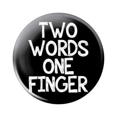 Two Words One Finger 1.25" Button - Beachin' Buttons Made in the USA ...