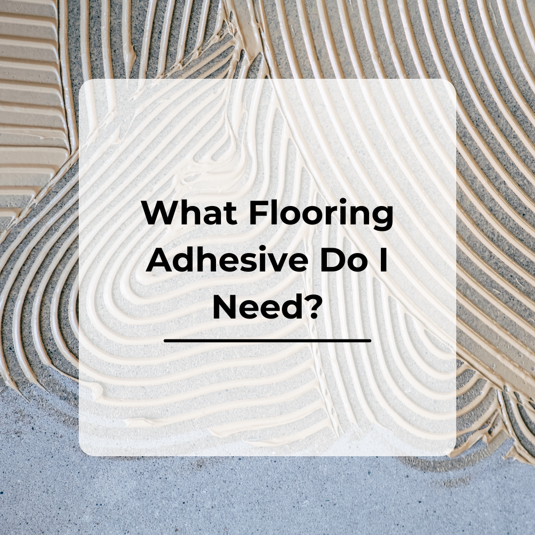 What Flooring Adhesive Do I Need? - Floormart Store