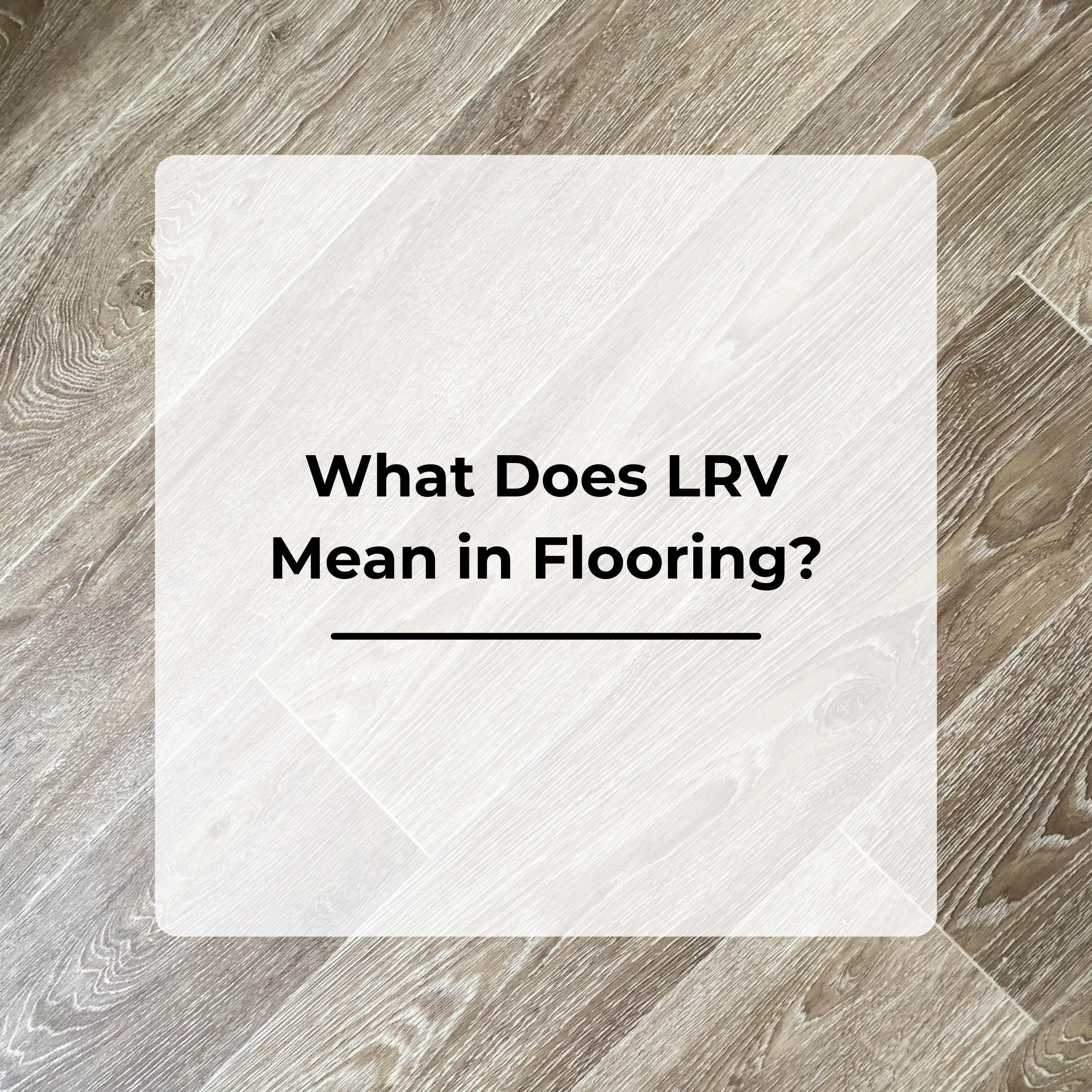 What Does LRV Mean in Flooring? - Floormart Store