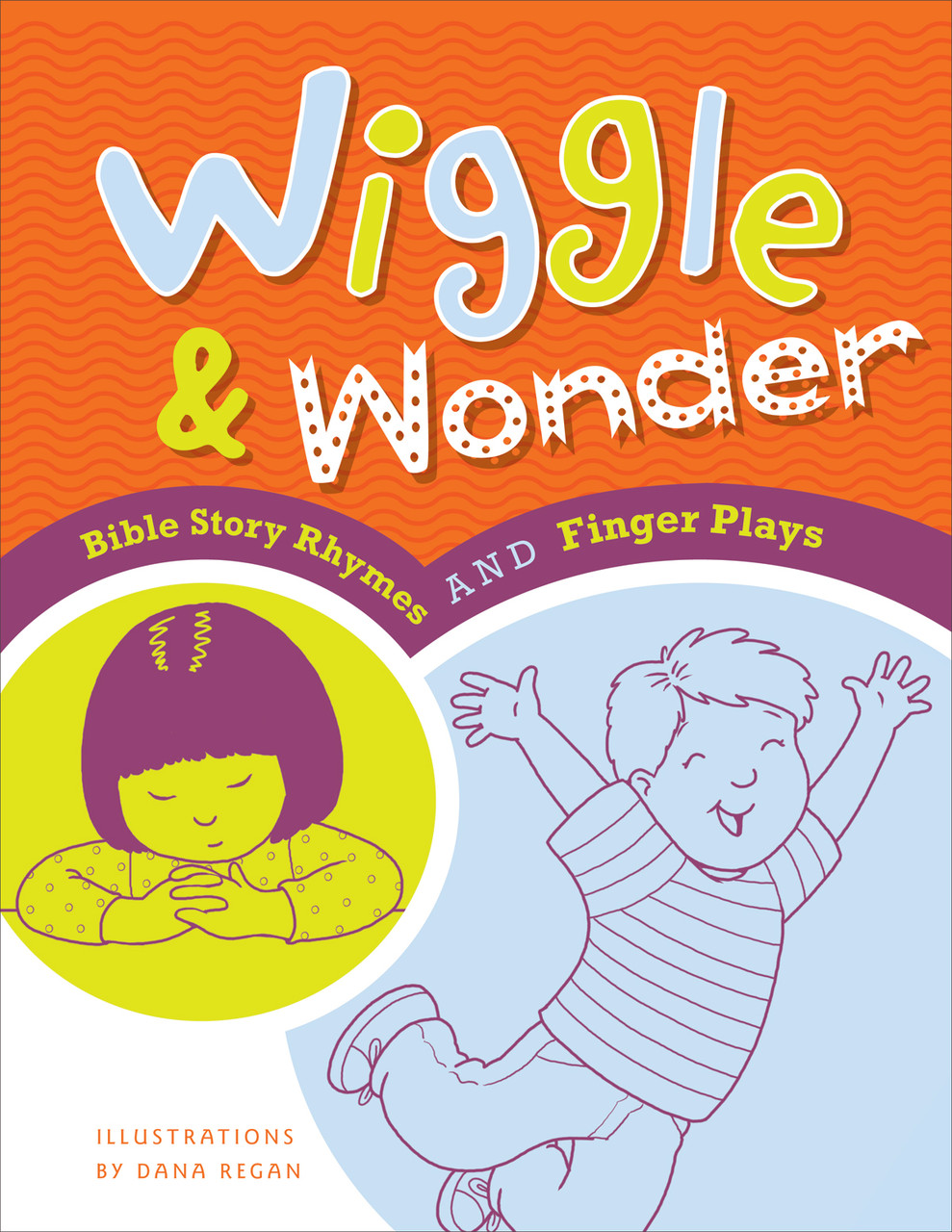 Wiggle & Wonder: Bible Story Rhymes and Finger Play - Child Evangelism ...