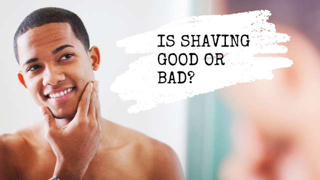 Is it good or bad to shave? - agentshave