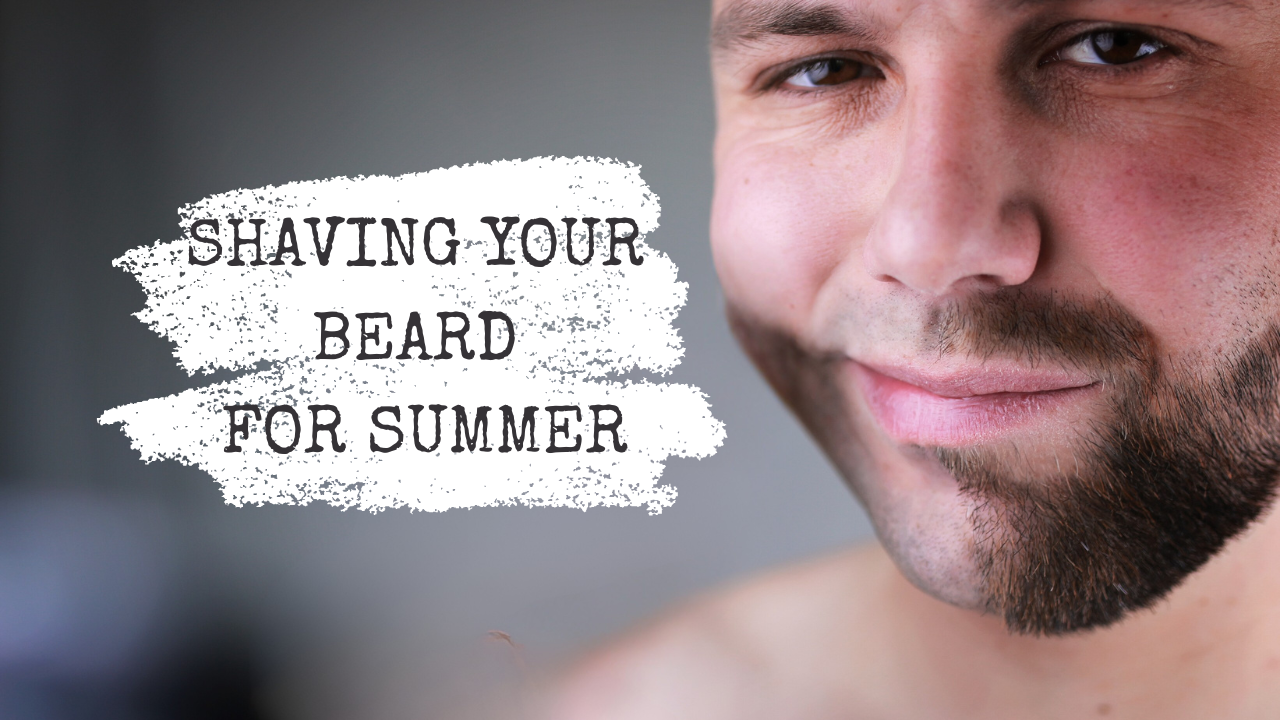 Shaving Your Beard For Summer - agentshave