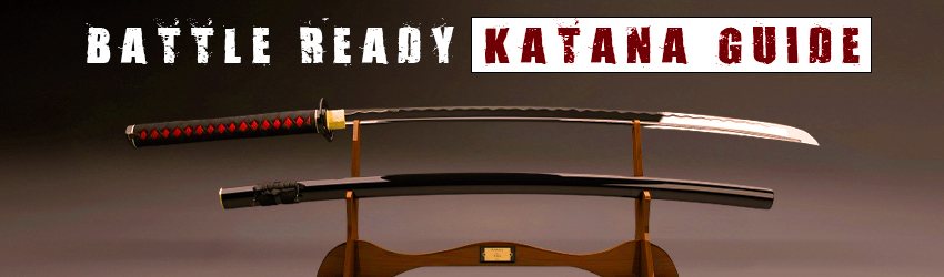 Guide To Choosing a Battle Ready Katana - SwordsSwords.com