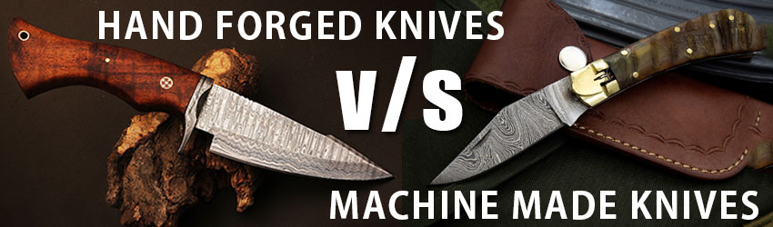 Hand Forged Knives vs. Machine-Made Knives - SwordsSwords.com