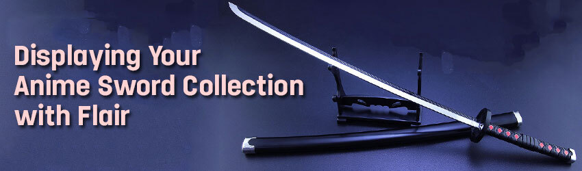 Displaying Your Anime Sword Collection with Flair - SwordsSwords.com