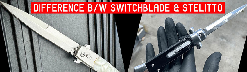 What's the difference between a switchblade and a stiletto ...