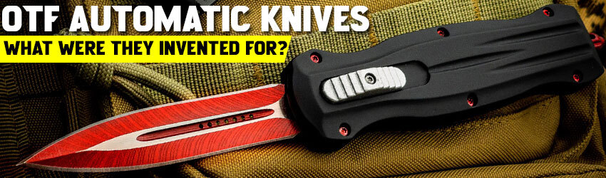 OTF Automatic Knives: What Were They Invented For? - SwordsSwords.com