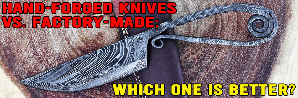 Hand-Forged Knives vs. Factory-Made; Which one is better ...