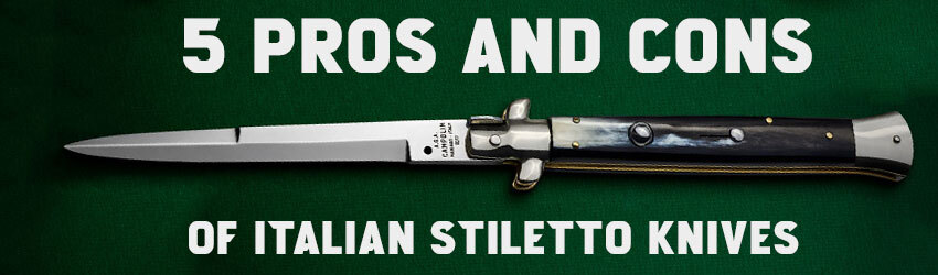 5 Pros and Cons of Italian Stiletto Knives - SwordsSwords.com
