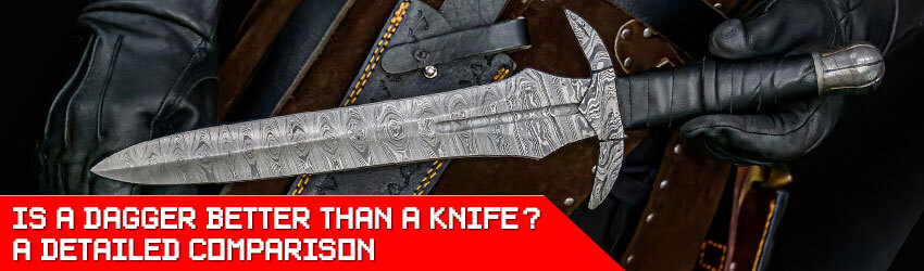 Is a Dagger Better Than a Knife? A Detailed Comparison - SwordsSwords.com