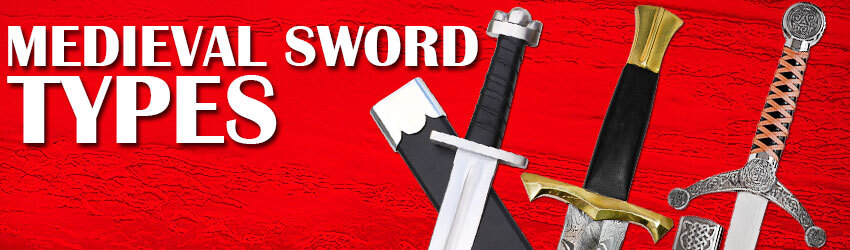 Medieval Swords: Types and Their Unique Features - SwordsSwords.com
