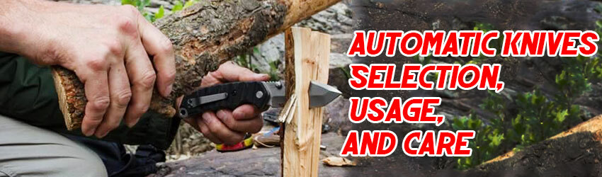 Automatic Knives: Selection, Usage, and Care - SwordsSwords.com